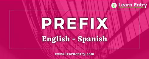 List of Prefix in Spanish and English - Learn Entry