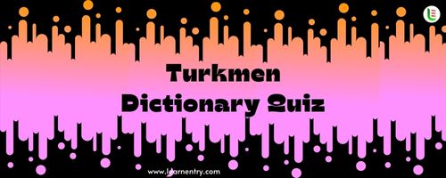English to Turkmen Dictionary Quiz - Learn Entry